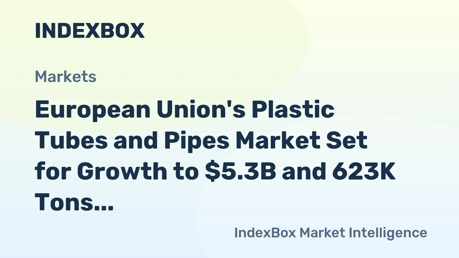 European Union's Plastic Tubes and Pipes Market Set for Growth to $5.3B and 623K Tons by 2035