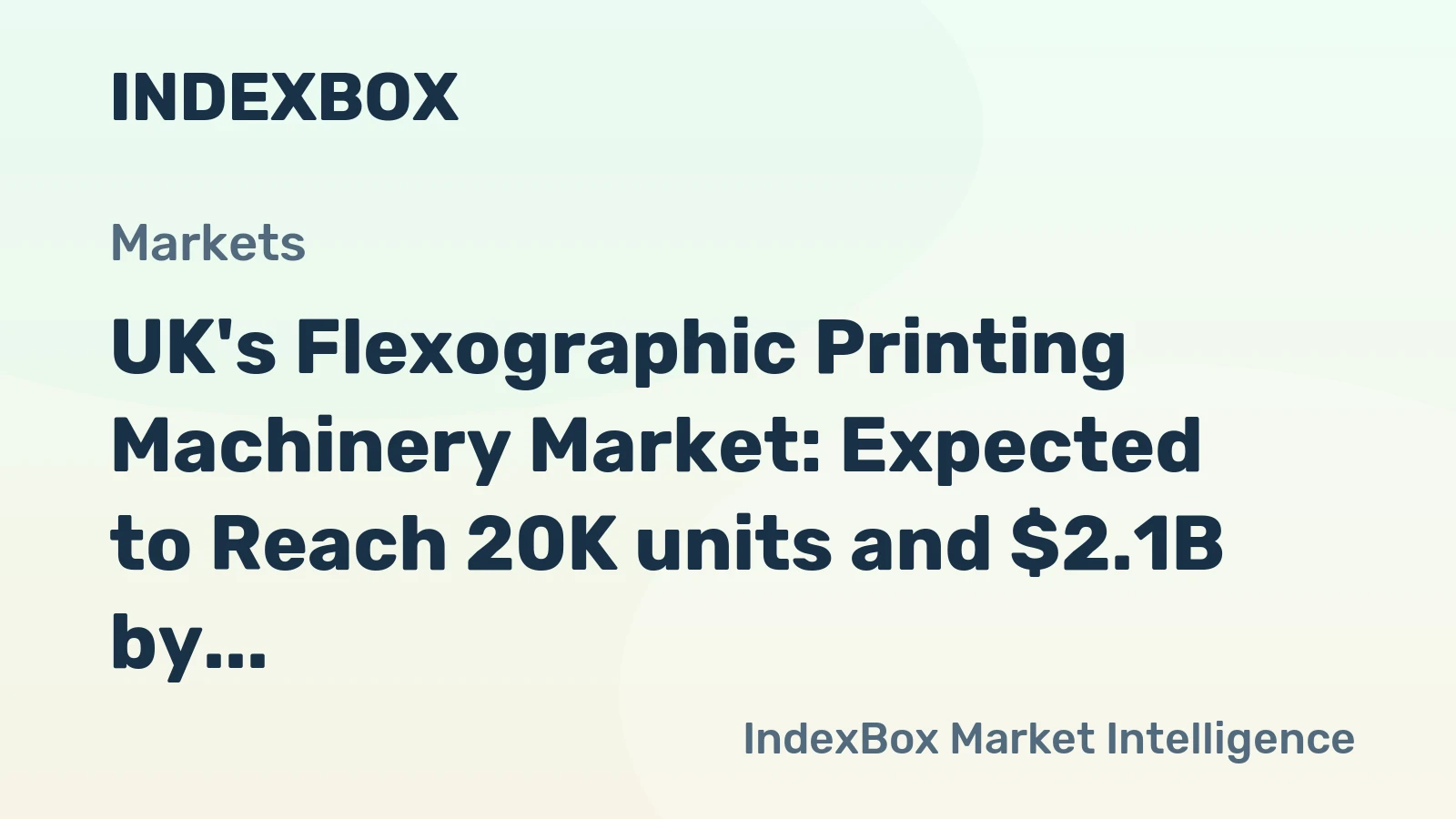 UK's Flexographic Printing Machinery Market: Expected to Reach 20K units and $2.1B by 2035