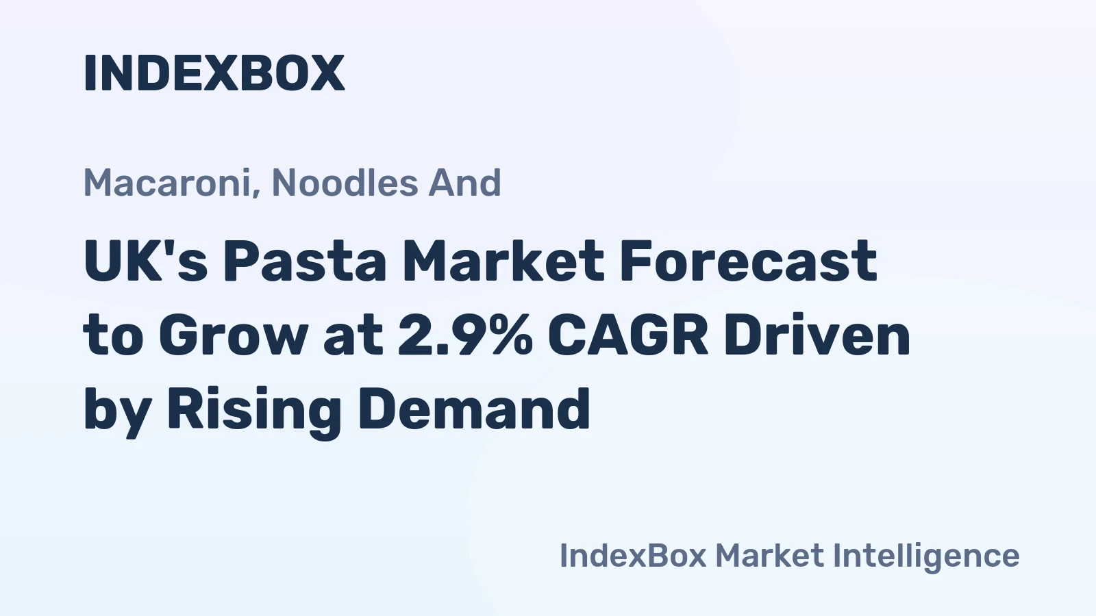 UK's Pasta Market Forecast to Grow at 2.9% CAGR Driven by Rising Demand