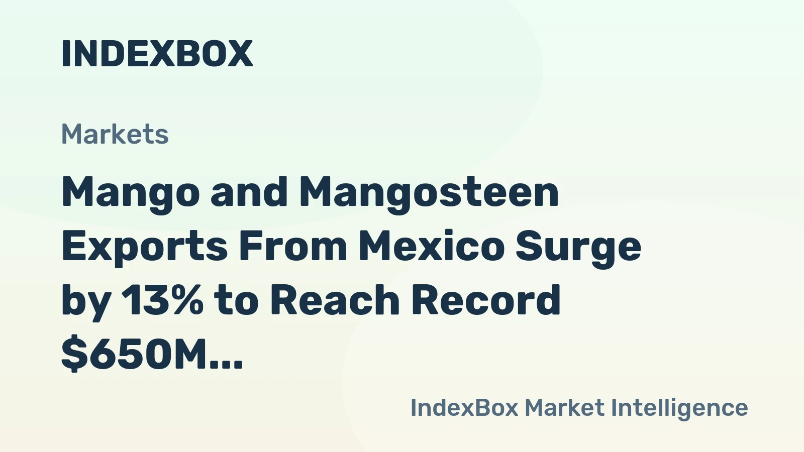 Mango and Mangosteen Exports From Mexico Surge by 13% to Reach Record $650M in 2024