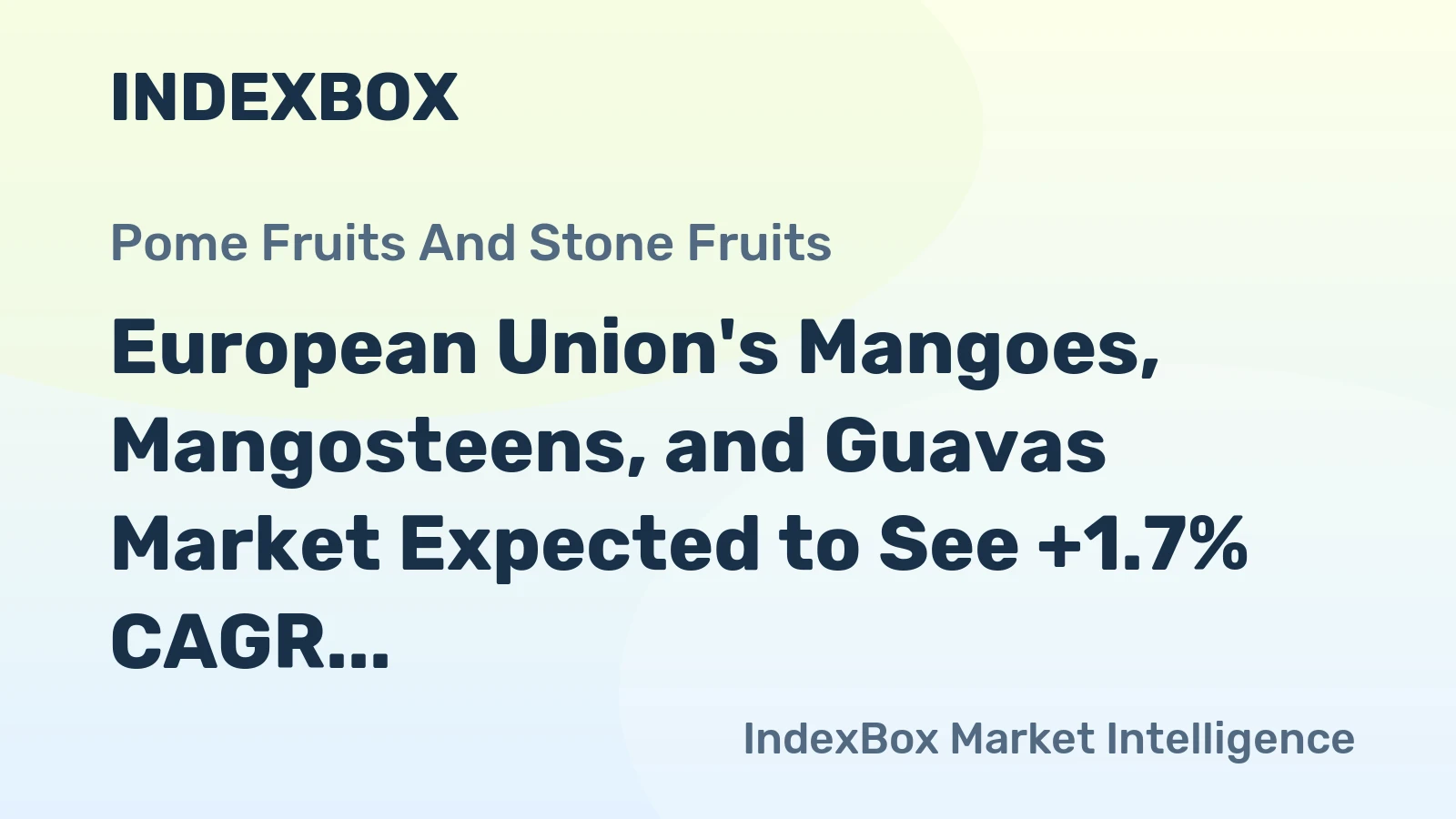 European Union's Mangoes, Mangosteens, and Guavas Market Expected to See +1.7% CAGR Growth Over Next Decade