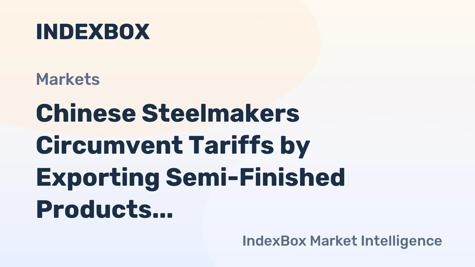 Chinese Steelmakers Circumvent Tariffs by Exporting Semi-Finished Products