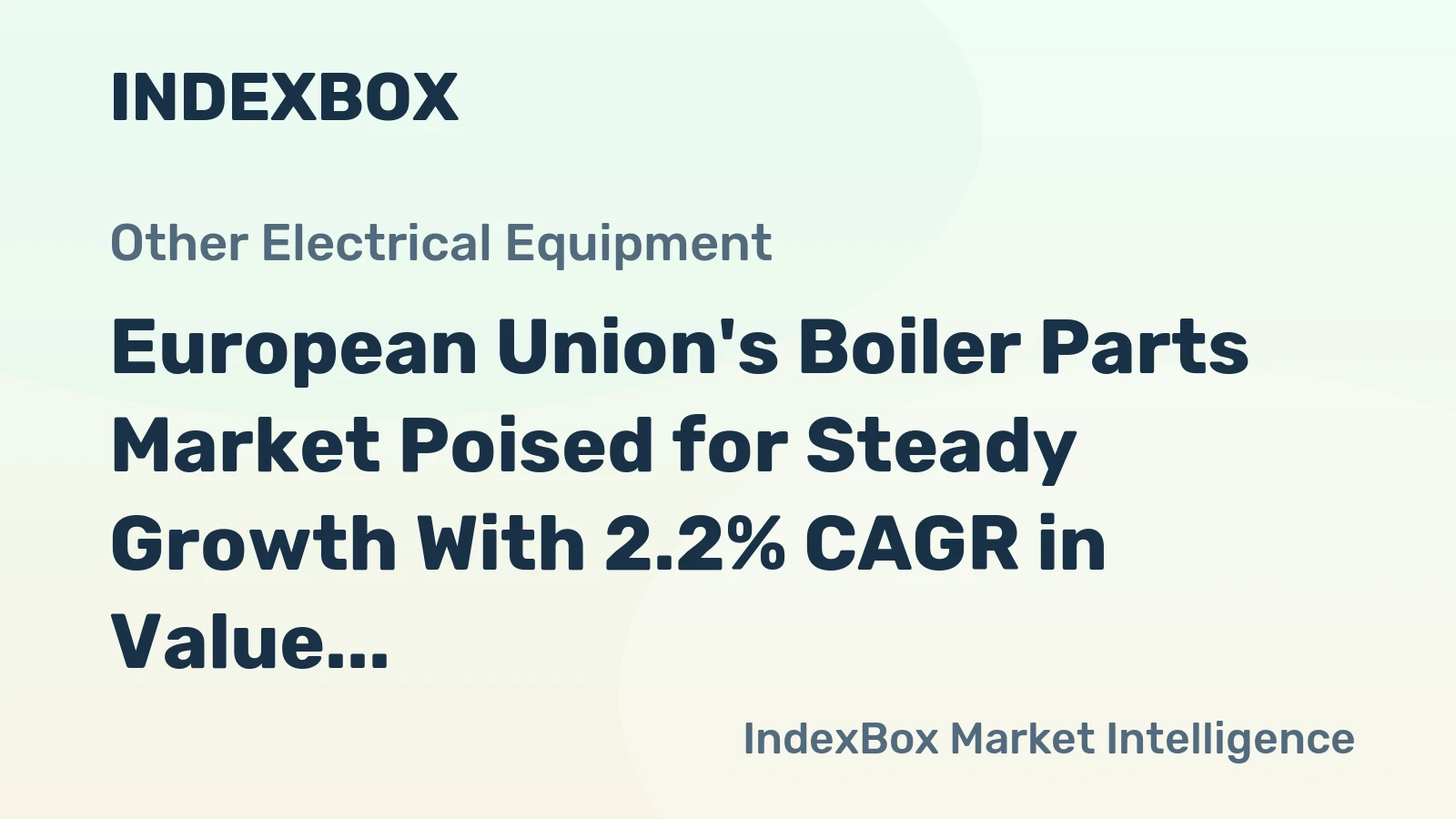 European Union's Boiler Parts Market Poised for Steady Growth With 2.2% CAGR in Value