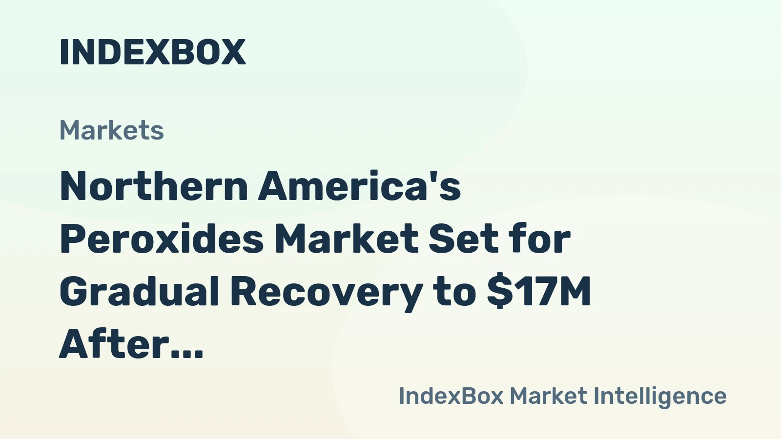Northern America's Peroxides Market Set for Gradual Recovery to $17M After Sharp Contraction