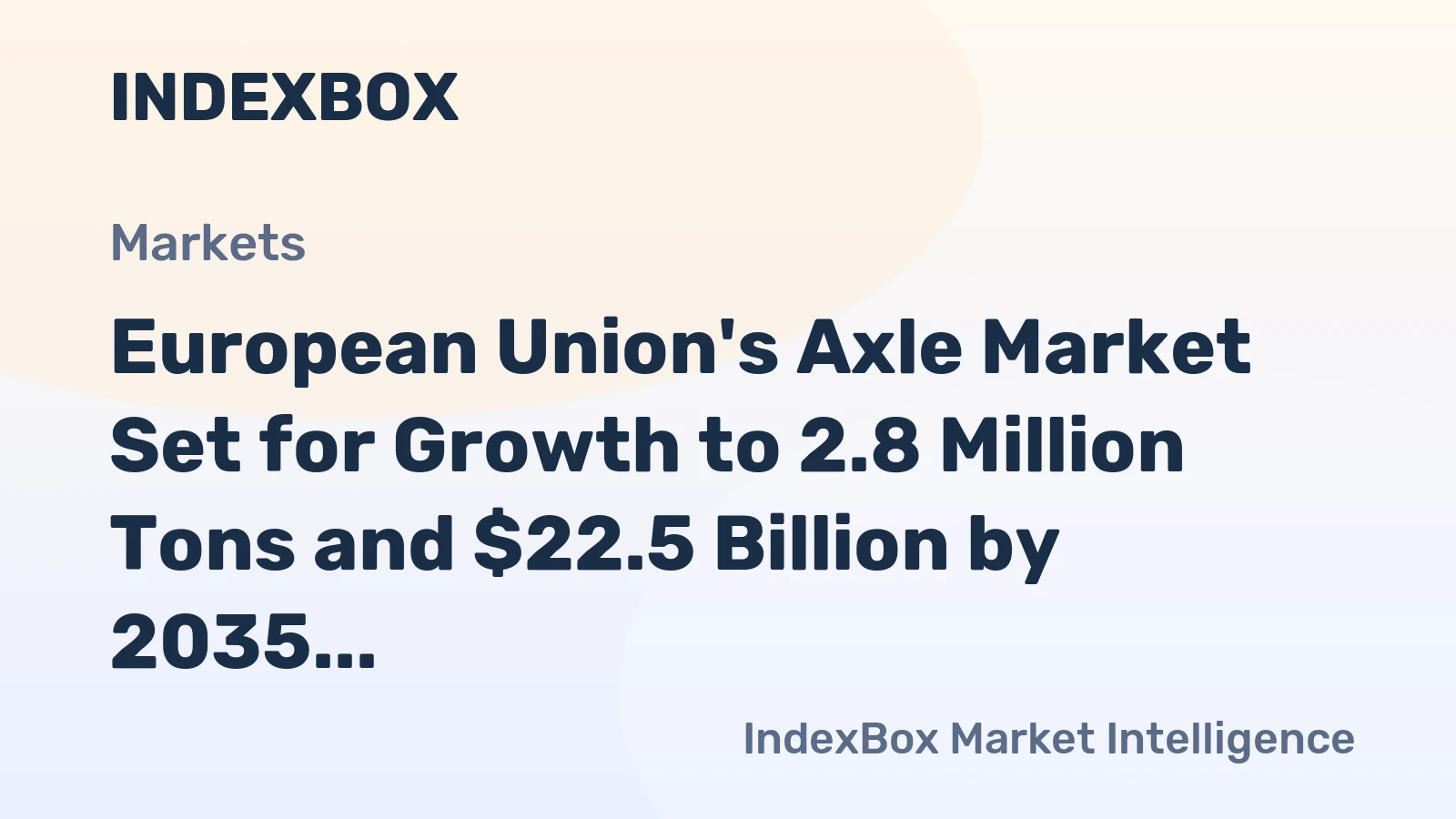 European Union's Axle Market Set for Growth to 2.8 Million Tons and $22.5 Billion by 2035