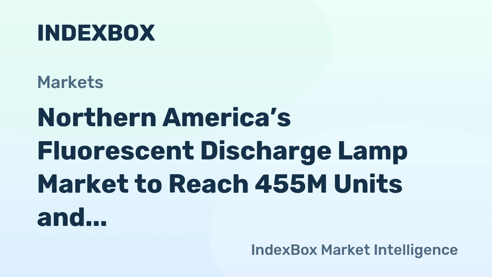 Northern America’s Fluorescent Discharge Lamp Market to Reach 455M Units and $3.3B by 2035