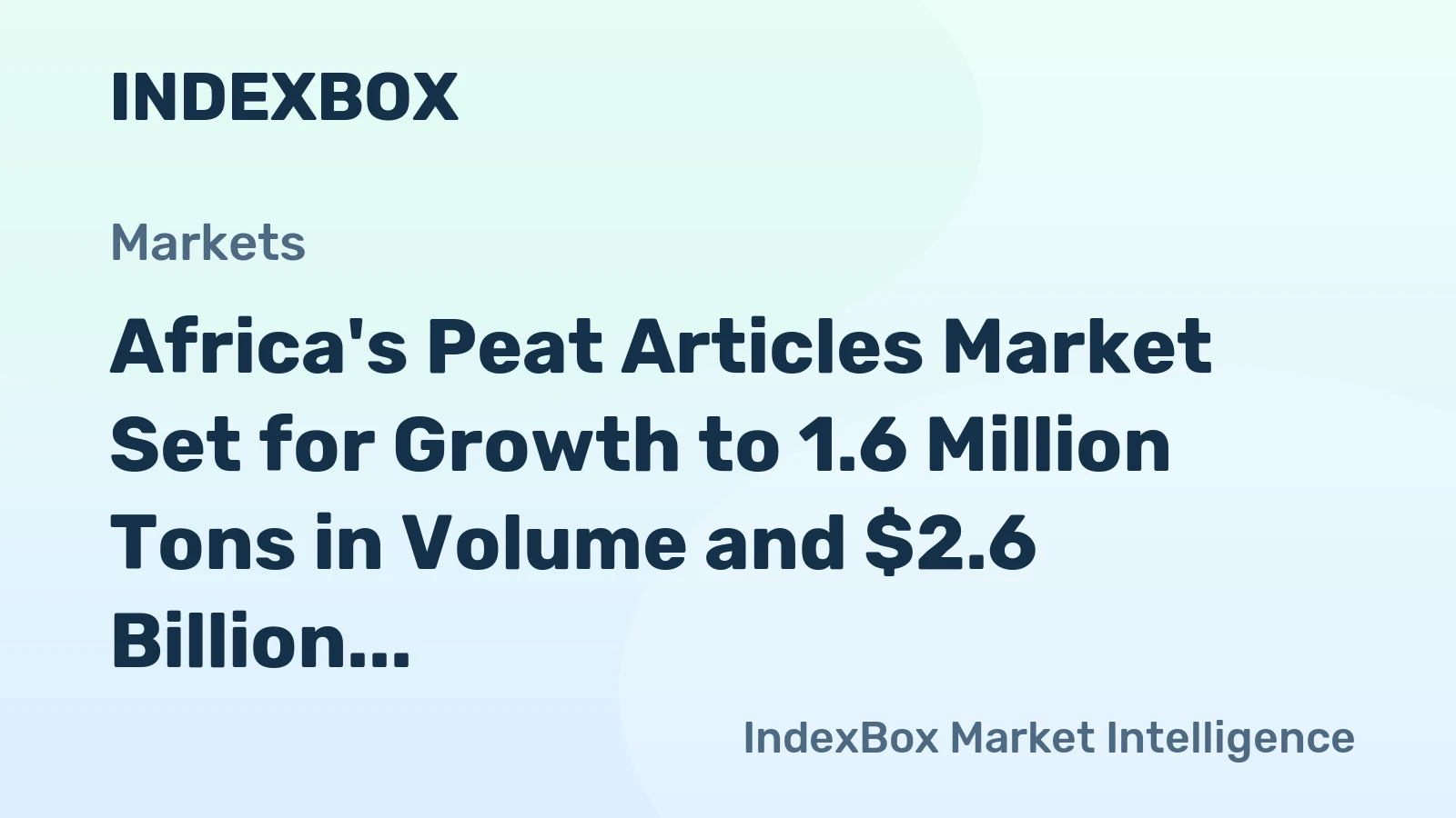 Africa's Peat Articles Market Set for Growth to 1.6 Million Tons in Volume and $2.6 Billion in Value