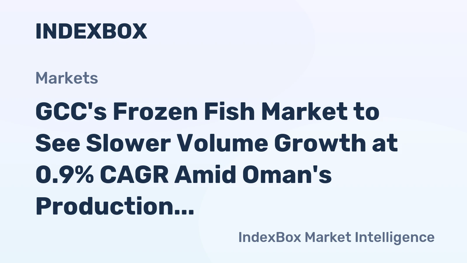 GCC's Frozen Fish Market to See Slower Volume Growth at 0.9% CAGR Amid Oman's Production Dominance