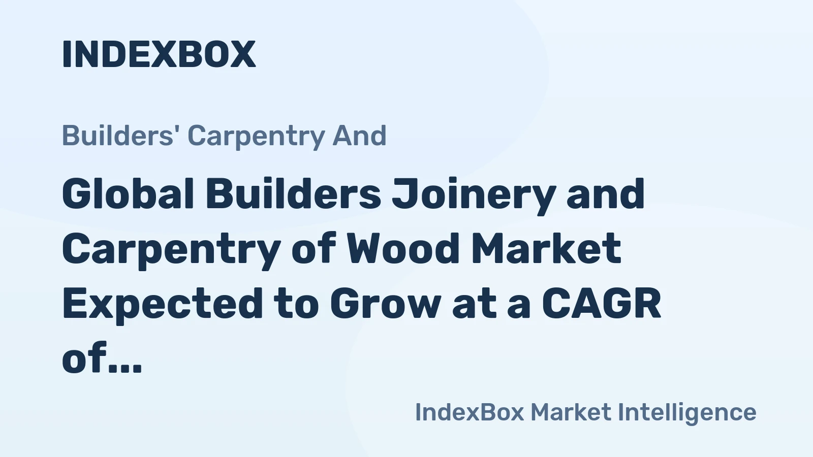 Global Builders Joinery and Carpentry of Wood Market Expected to Grow at a CAGR of 0.6% from 2024 to 2035