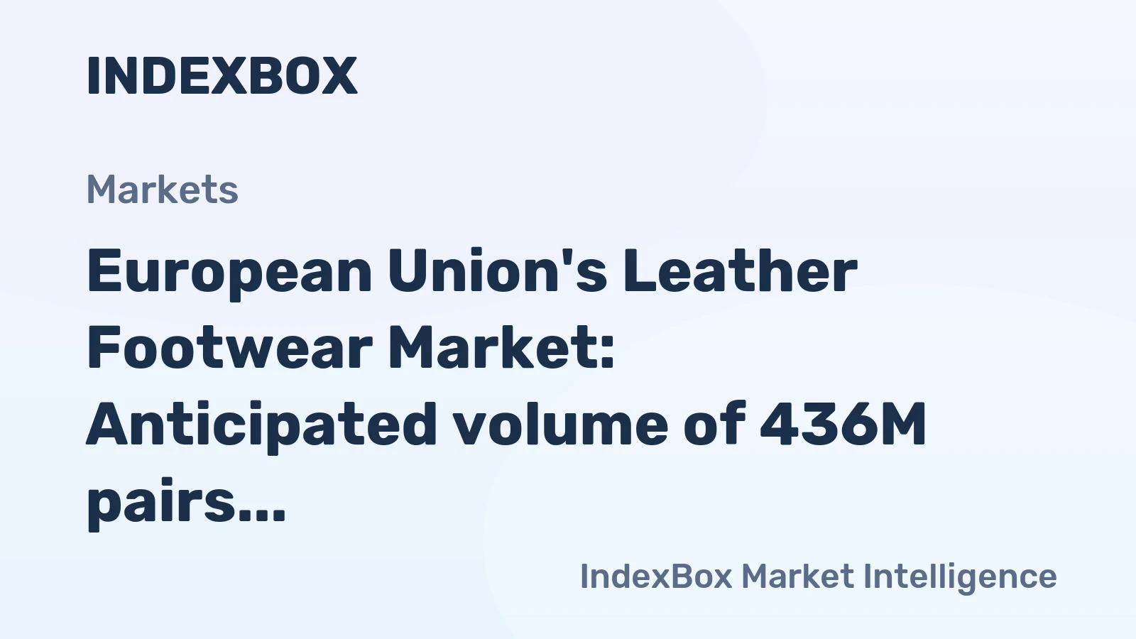 European Union's Leather Footwear Market: Anticipated volume of 436M pairs and value of $14B by 2035, driven by rising demand
