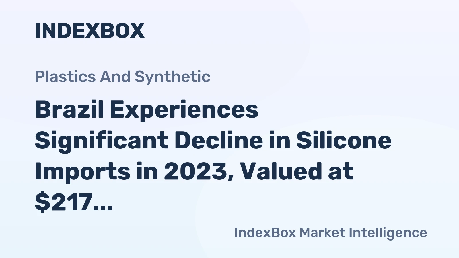 Brazil Experiences Significant Decline in Silicone Imports in 2023, Valued at $217 Million