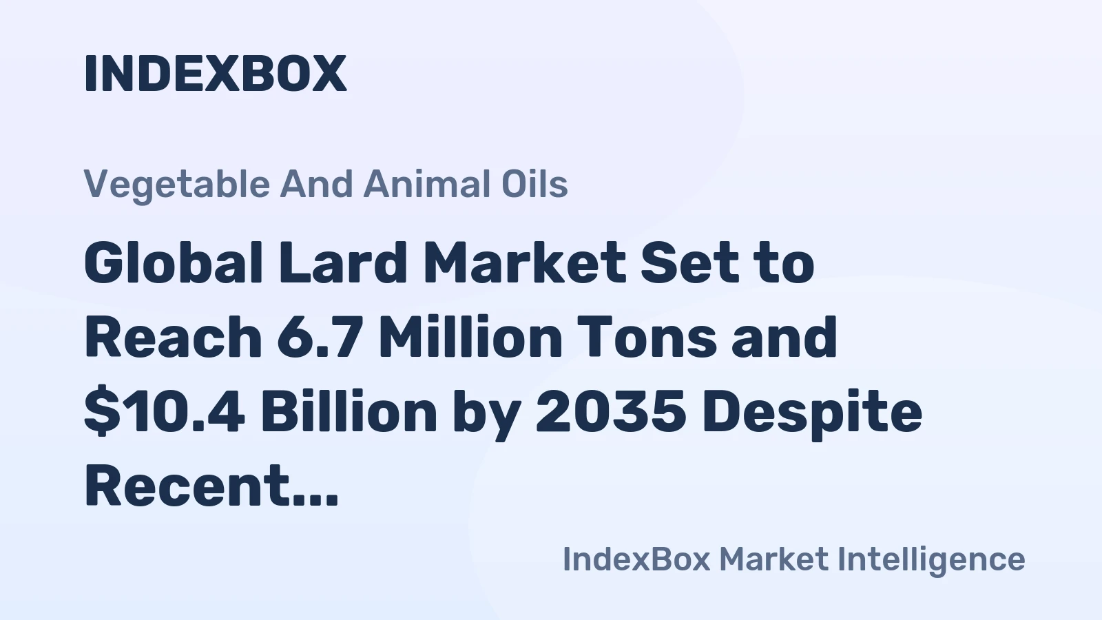 Global Lard Market Set to Reach 6.7 Million Tons and $10.4 Billion by 2035 Despite Recent Contraction