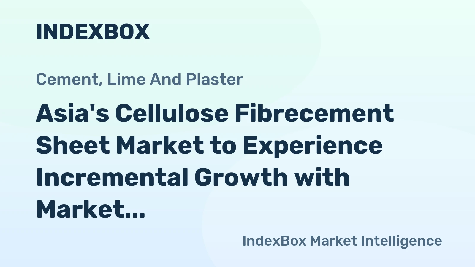 Asia's Cellulose Fibrecement Sheet Market to Experience Incremental Growth with Market Volume Reaching 6.2M tons and Market Value Reaching $2.7B by 2035