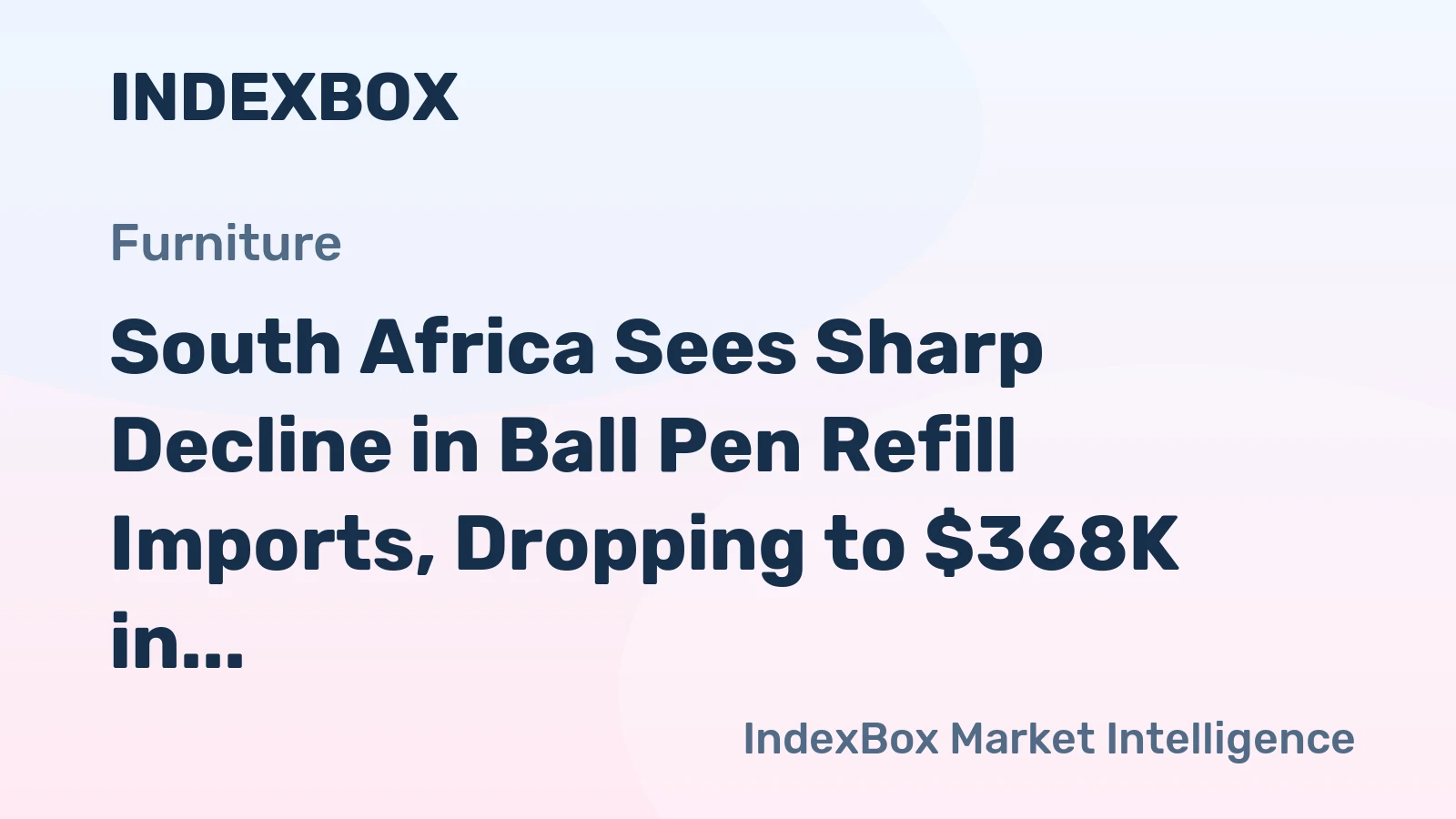 South Africa Sees Sharp Decline in Ball Pen Refill Imports, Dropping to $368K in 2023