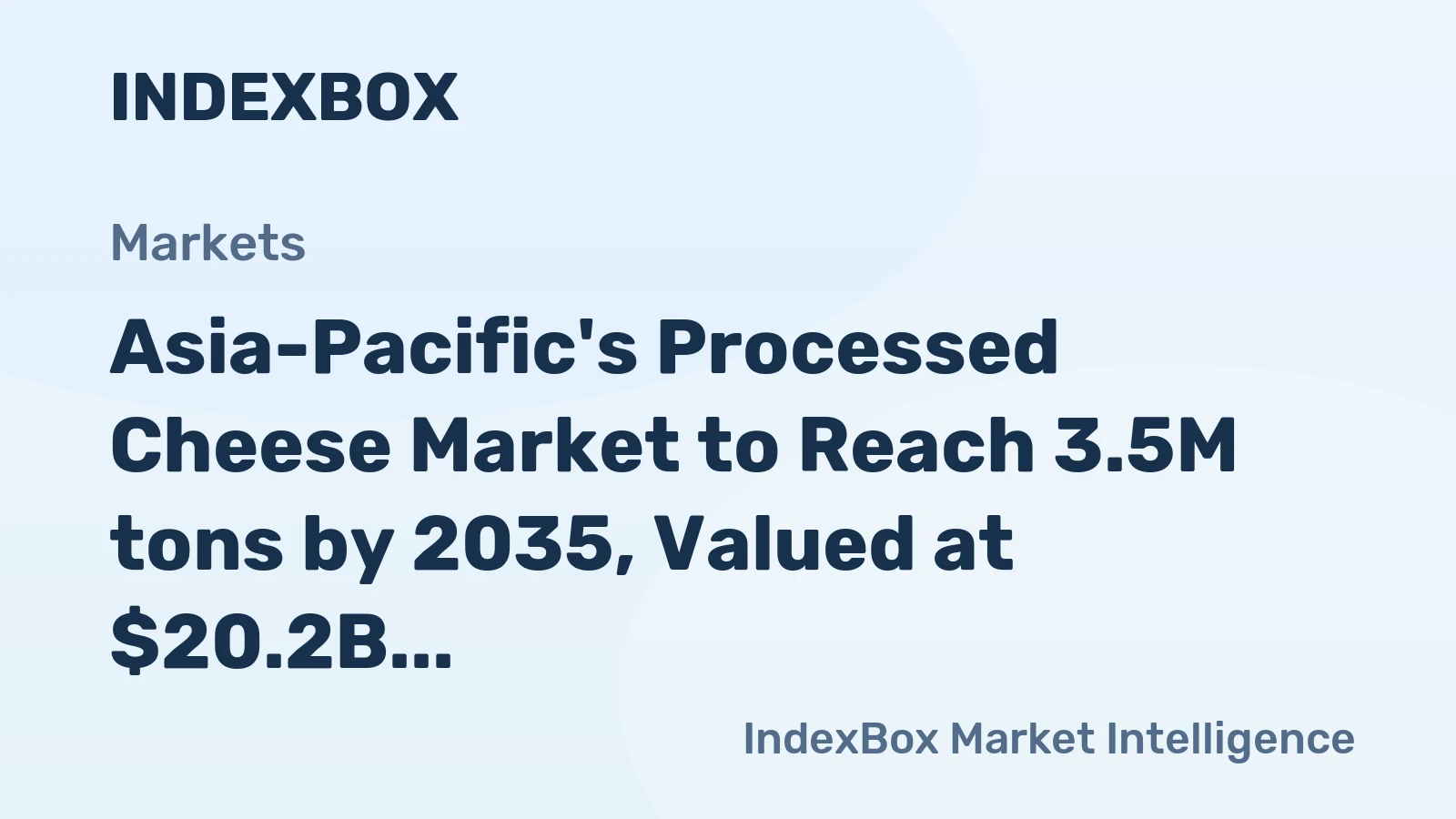 Asia-Pacific's Processed Cheese Market to Reach 3.5M tons by 2035, Valued at $20.2B
