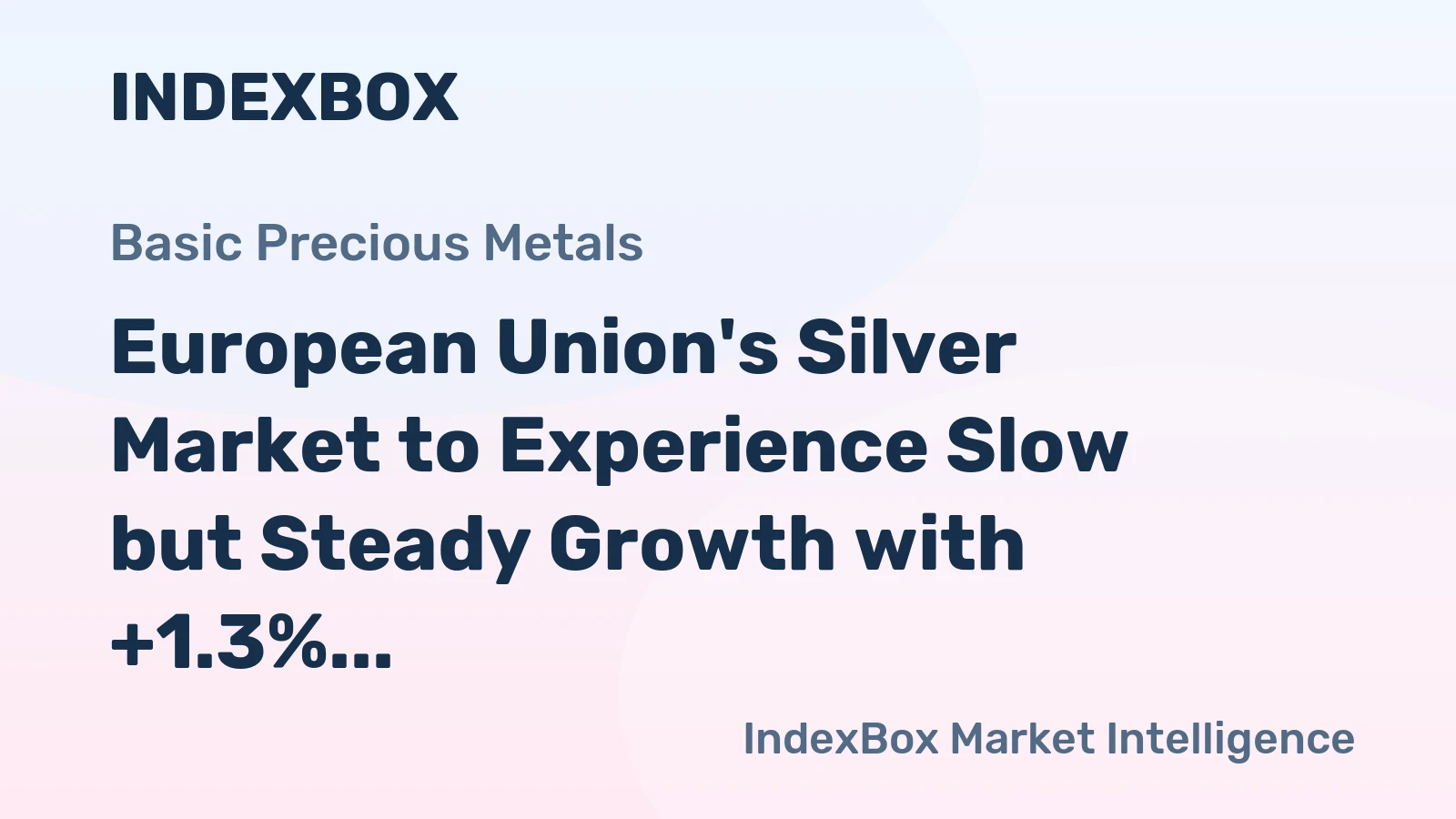 European Union's Silver Market to Experience Slow but Steady Growth with +1.3% CAGR over the Next Decade