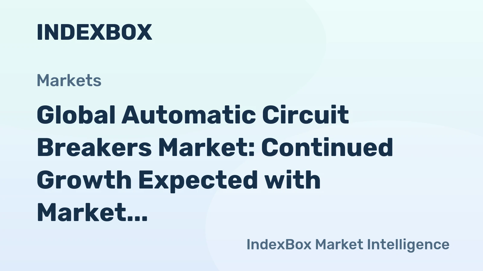 Global Automatic Circuit Breakers Market: Continued Growth Expected with Market Volume Reaching 3.1B units and Market Value at $47.1B by 2035