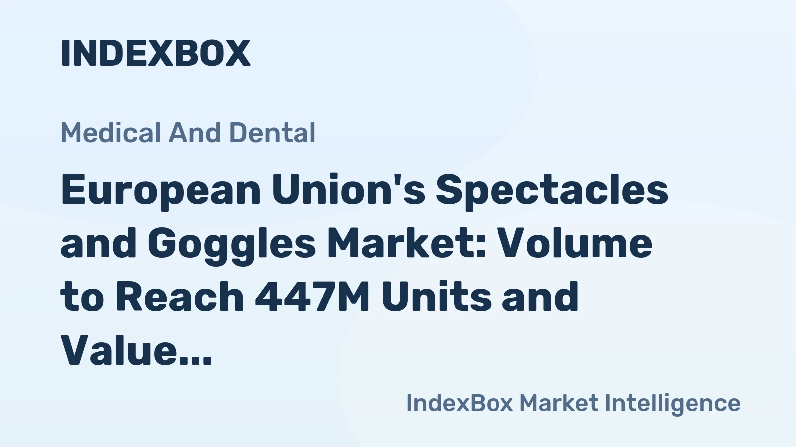 European Union's Spectacles and Goggles Market: Volume to Reach 447M Units and Value to Hit $3.2B by 2035
