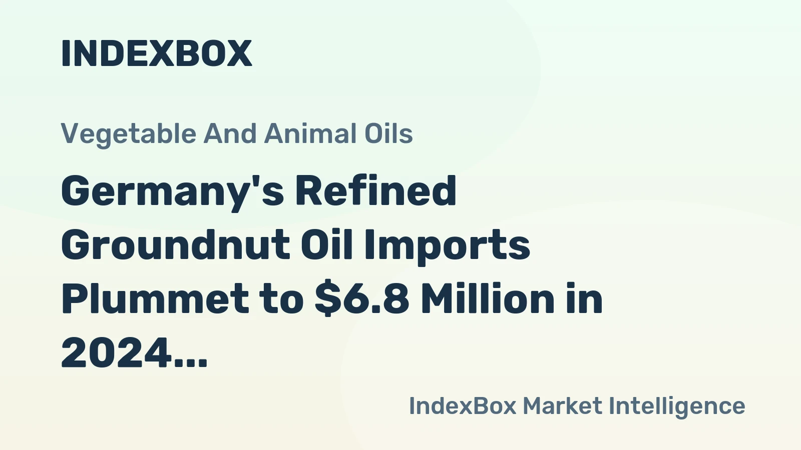 Germany's Refined Groundnut Oil Imports Plummet to $6.8 Million in 2024