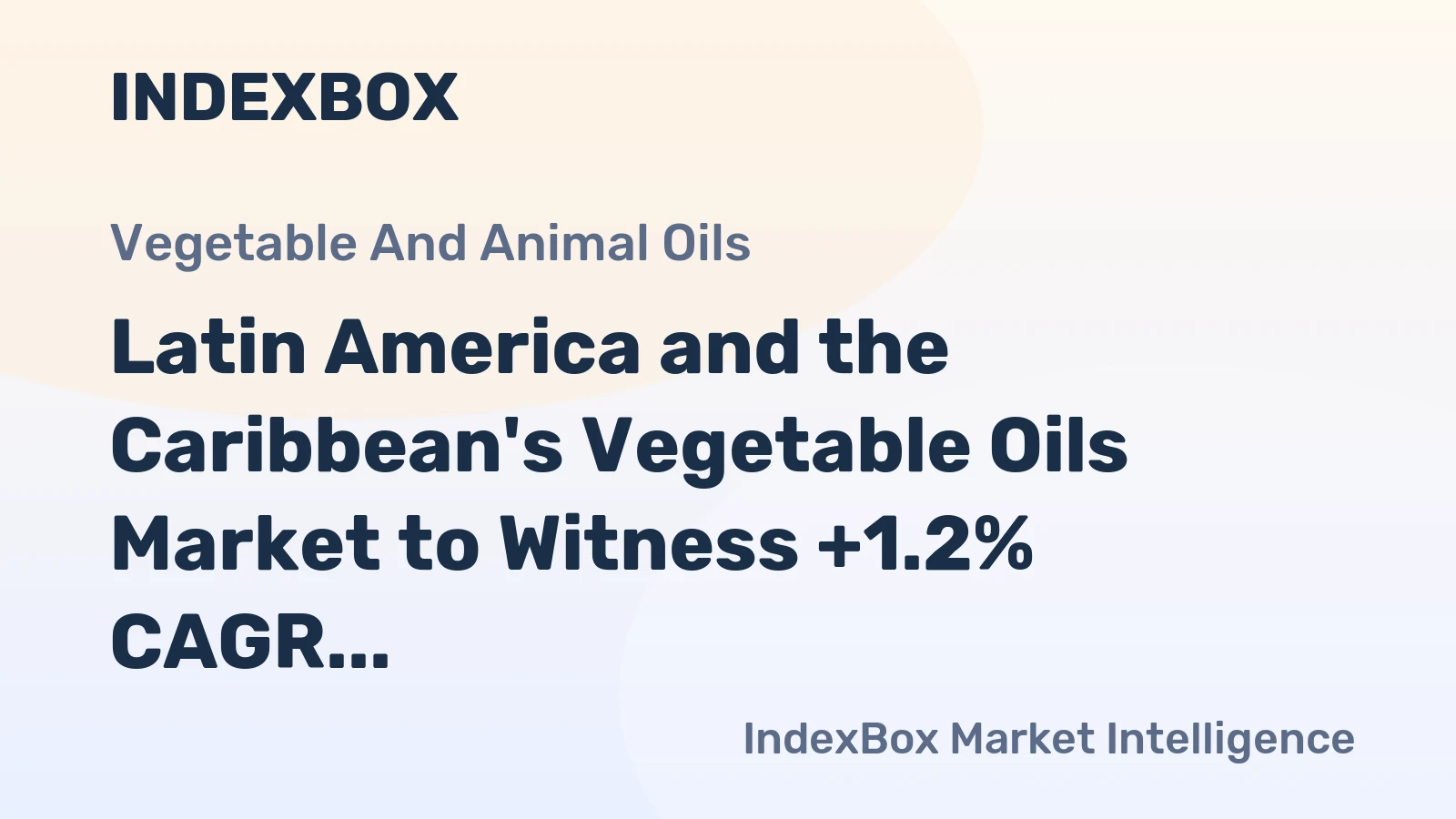 Latin America and the Caribbean's Vegetable Oils Market to Witness +1.2% CAGR Growth from 2024 to 2035
