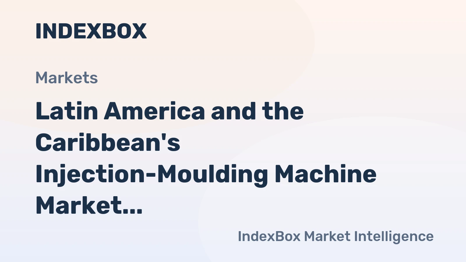Latin America and the Caribbean's Injection-Moulding Machine Market Poised for Steady Growth with +2.0% Volume CAGR