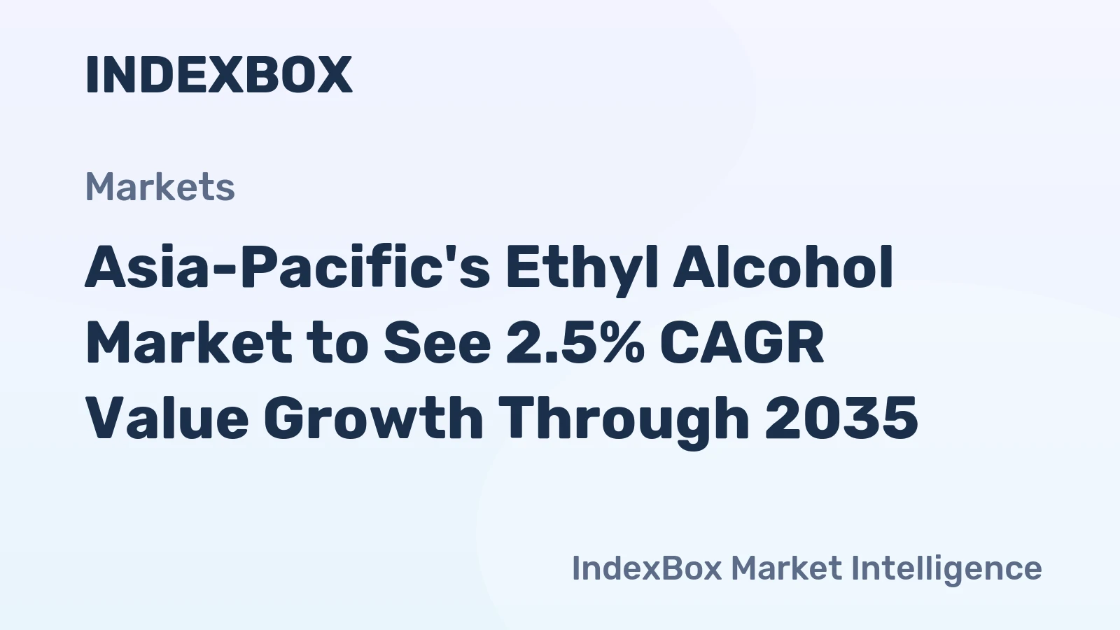Asia-Pacific's Ethyl Alcohol Market to See 2.5% CAGR Value Growth Through 2035