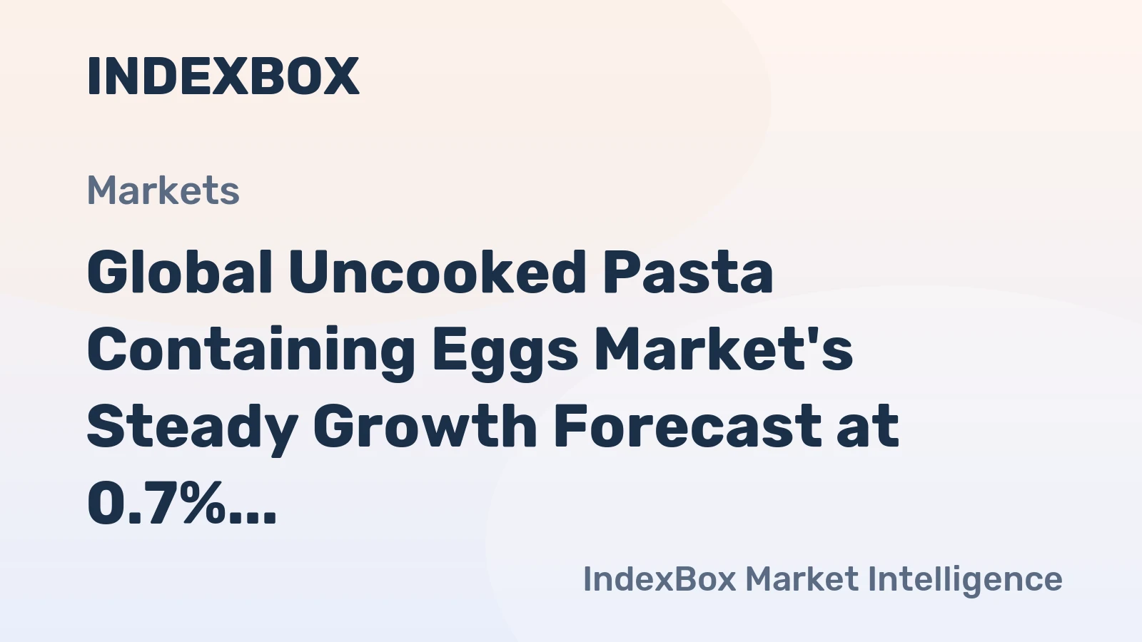Global Uncooked Pasta Containing Eggs Market's Steady Growth Forecast at 0.7% CAGR