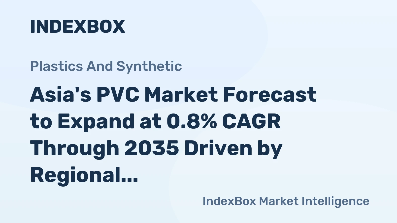 Asia's PVC Market Forecast to Expand at 0.8% CAGR Through 2035 Driven by Regional Demand