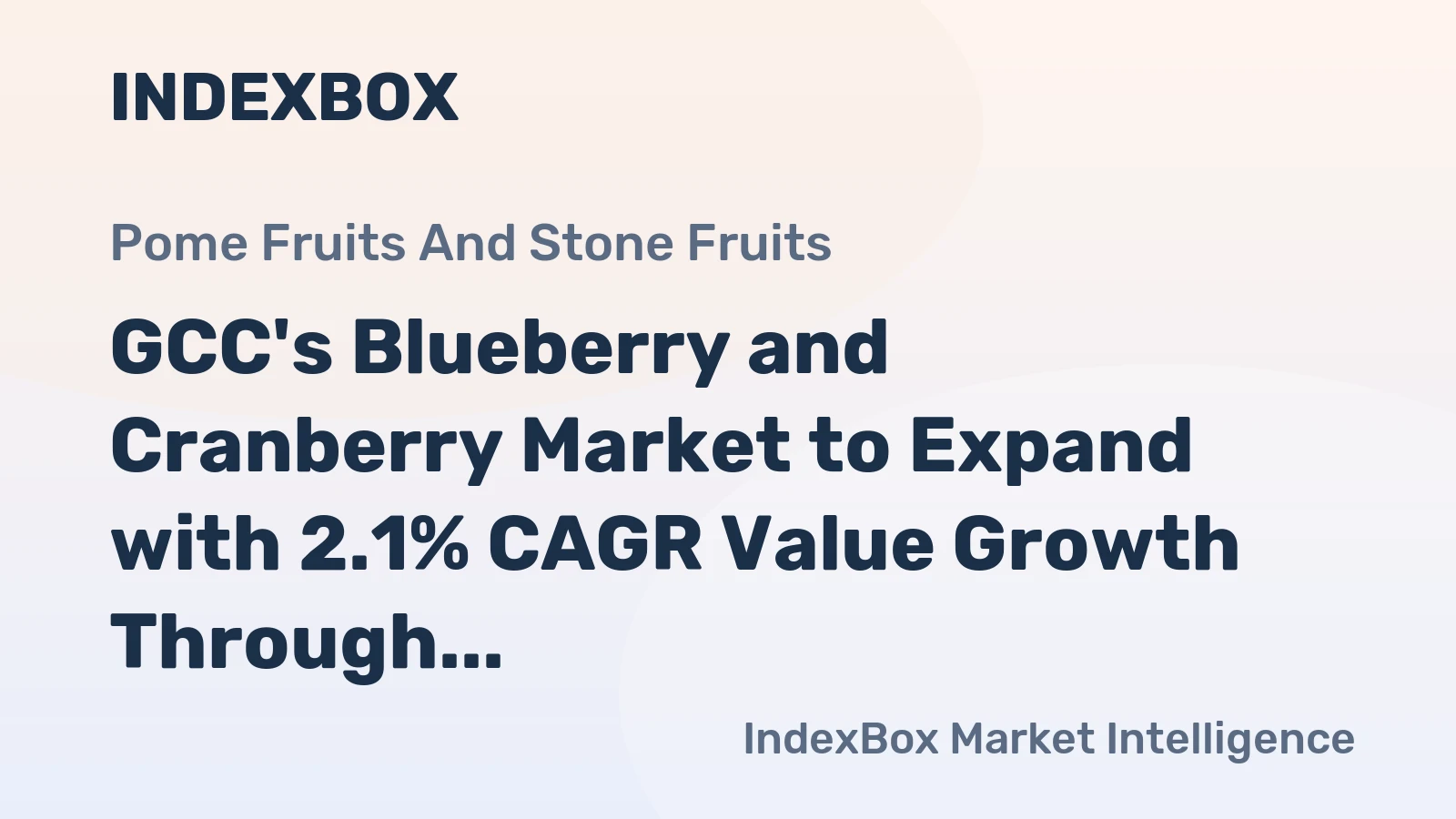 GCC's Blueberry and Cranberry Market to Expand with 2.1% CAGR Value Growth Through 2035