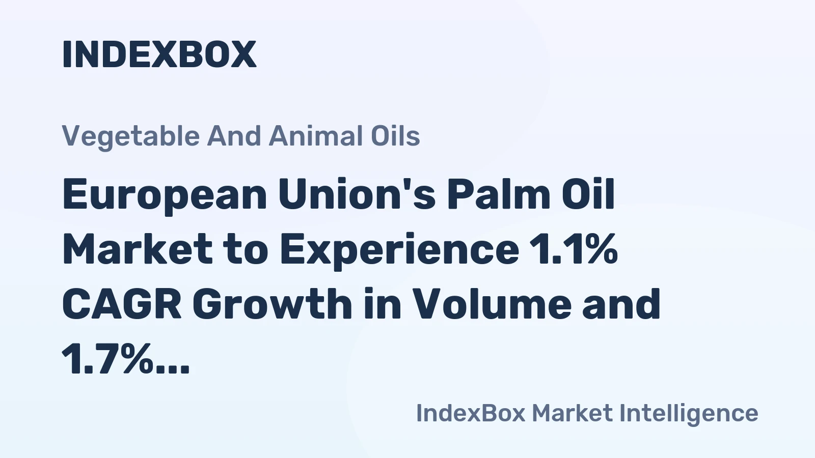 European Union's Palm Oil Market to Experience 1.1% CAGR Growth in Volume and 1.7% CAGR Growth in Value from 2024 to 2035, Reaching $9B