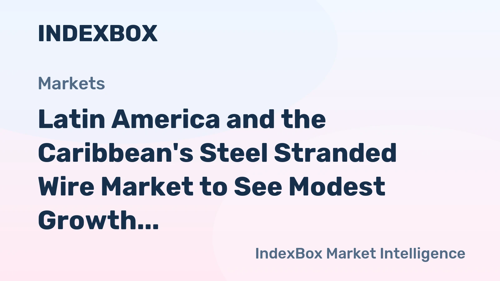 Latin America and the Caribbean's Steel Stranded Wire Market to See Modest Growth With 1.2% CAGR Through 2035