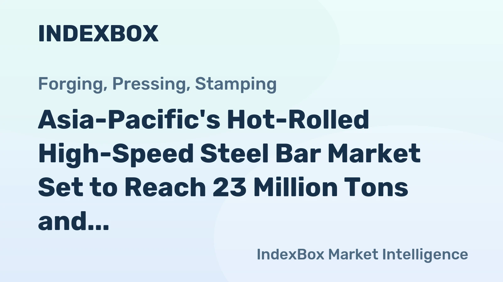 Asia-Pacific's Hot-Rolled High-Speed Steel Bar Market Set to Reach 23 Million Tons and $149.4 Billion by 2035