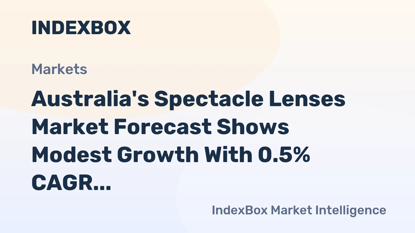 Australia's Spectacle Lenses Market Forecast Shows Modest Growth With 0.5% CAGR in Value