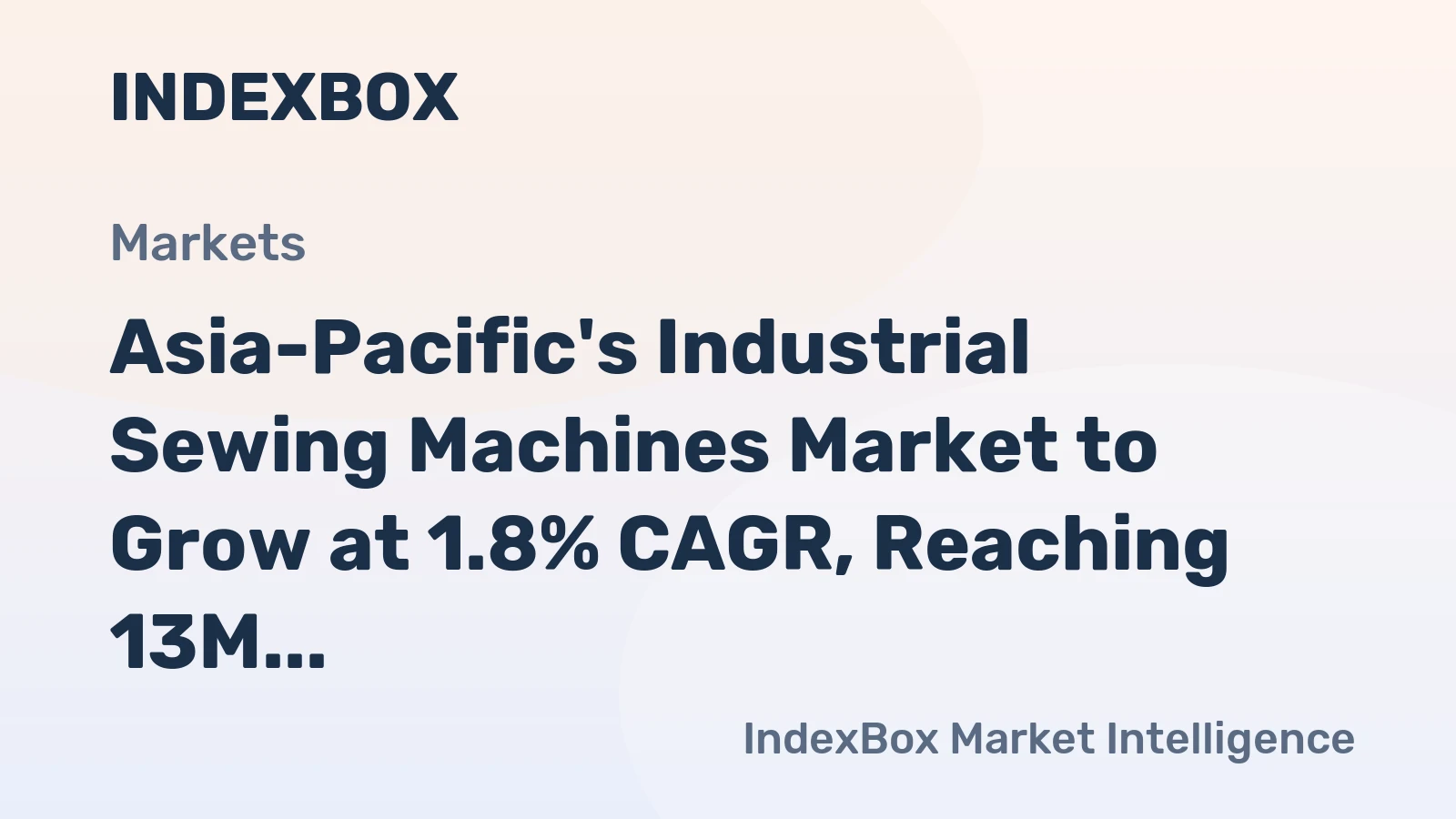 Asia-Pacific's Industrial Sewing Machines Market to Grow at 1.8% CAGR, Reaching 13M Units by 2035