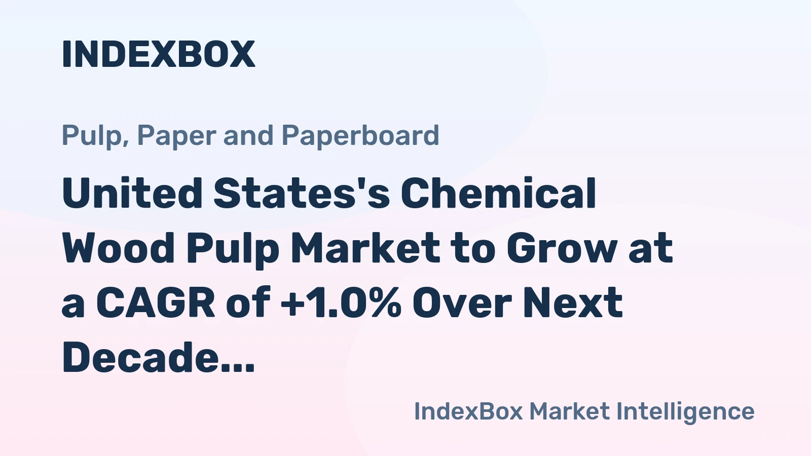United States's Chemical Wood Pulp Market to Grow at a CAGR of +1.0% Over Next Decade