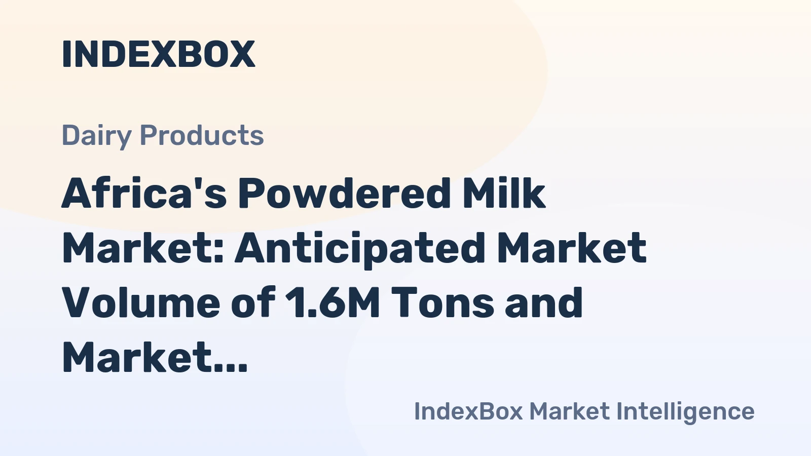 Africa's Powdered Milk Market: Anticipated Market Volume of 1.6M Tons and Market Value of $5.3B by 2035