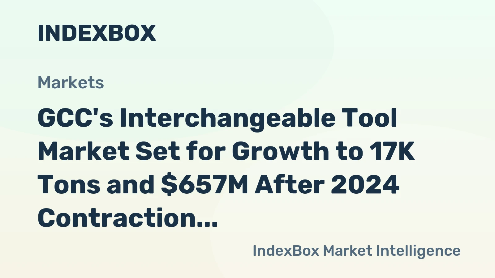 GCC's Interchangeable Tool Market Set for Growth to 17K Tons and $657M After 2024 Contraction