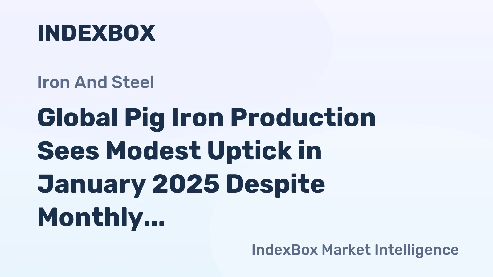 Global Pig Iron Production Sees Modest Uptick in January 2025 Despite Monthly Dip