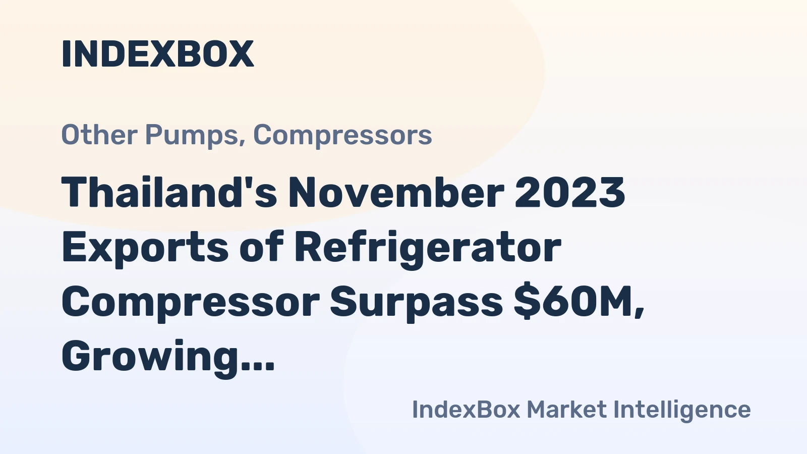 Thailand's November 2023 Exports of Refrigerator Compressor Surpass $60M, Growing by 24%
