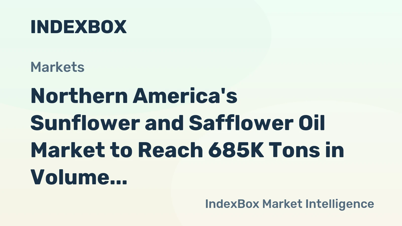 Northern America's Sunflower and Safflower Oil Market to Reach 685K Tons in Volume and $698M in Value