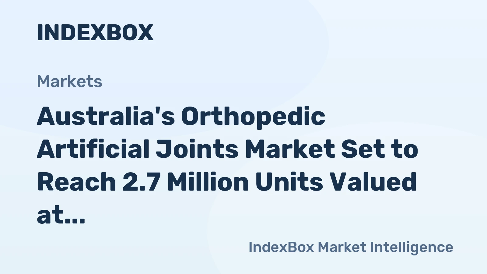 Australia's Orthopedic Artificial Joints Market Set to Reach 2.7 Million Units Valued at $2.7 Billion by 2035