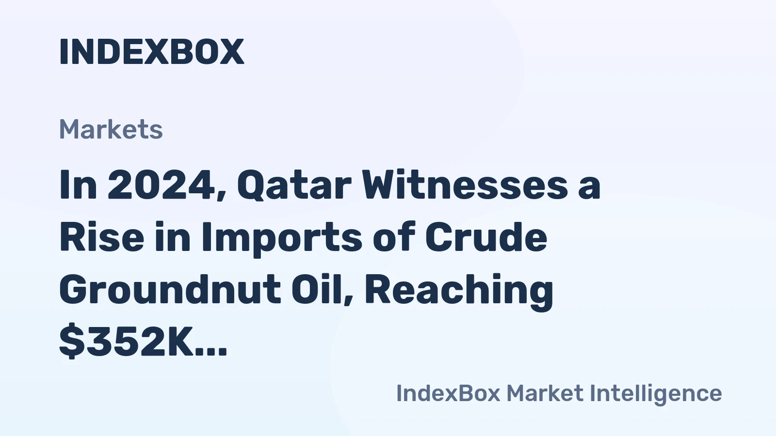 In 2024, Qatar Witnesses a Rise in Imports of Crude Groundnut Oil, Reaching $352K