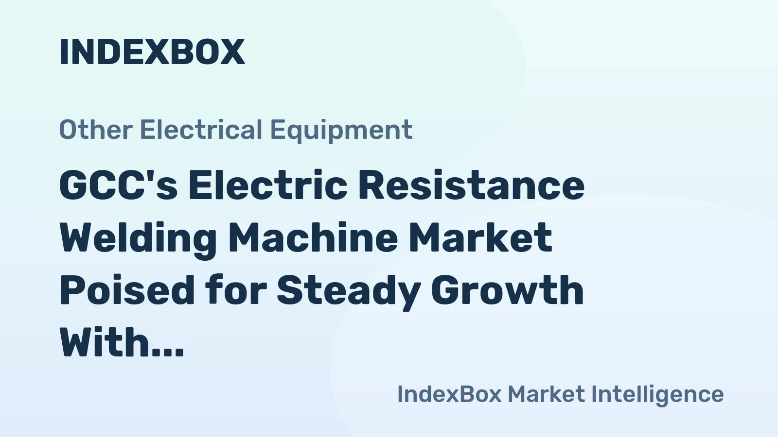GCC's Electric Resistance Welding Machine Market Poised for Steady Growth With 1.3% CAGR in Value
