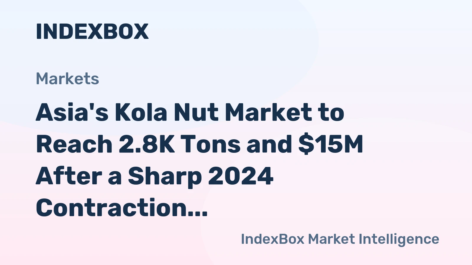 Asia's Kola Nut Market to Reach 2.8K Tons and $15M After a Sharp 2024 Contraction