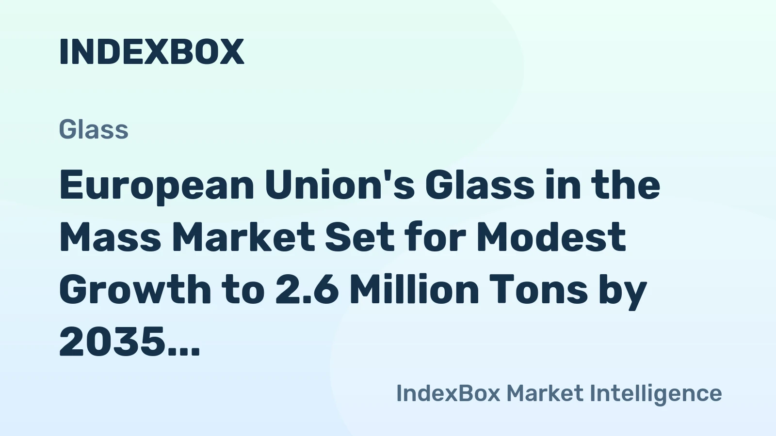 European Union's Glass in the Mass Market Set for Modest Growth to 2.6 Million Tons by 2035
