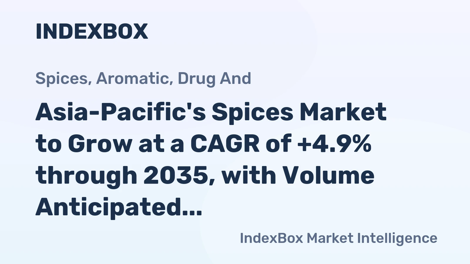 Asia-Pacific's Spices Market to Grow at a CAGR of +4.9% through 2035, with Volume Anticipated to Reach 3.3M Tons