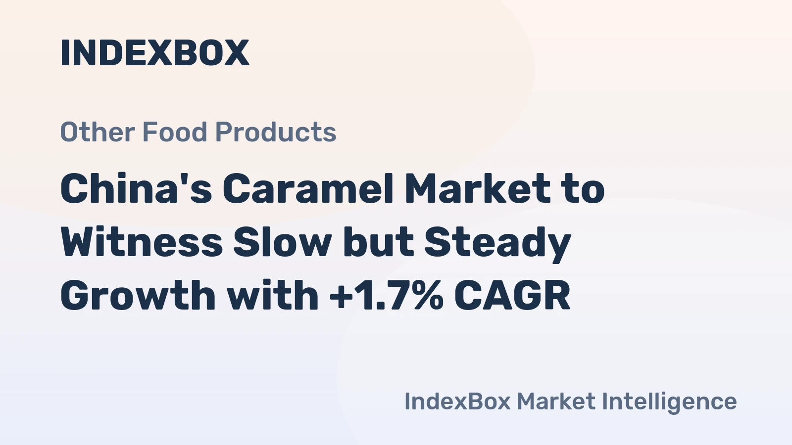 China's Caramel Market to Witness Slow but Steady Growth with +1.7% CAGR