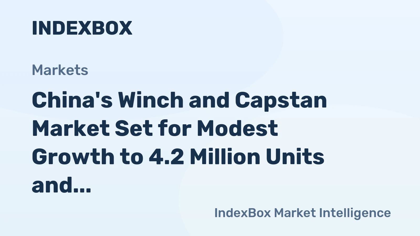 China's Winch and Capstan Market Set for Modest Growth to 4.2 Million Units and $401 Million