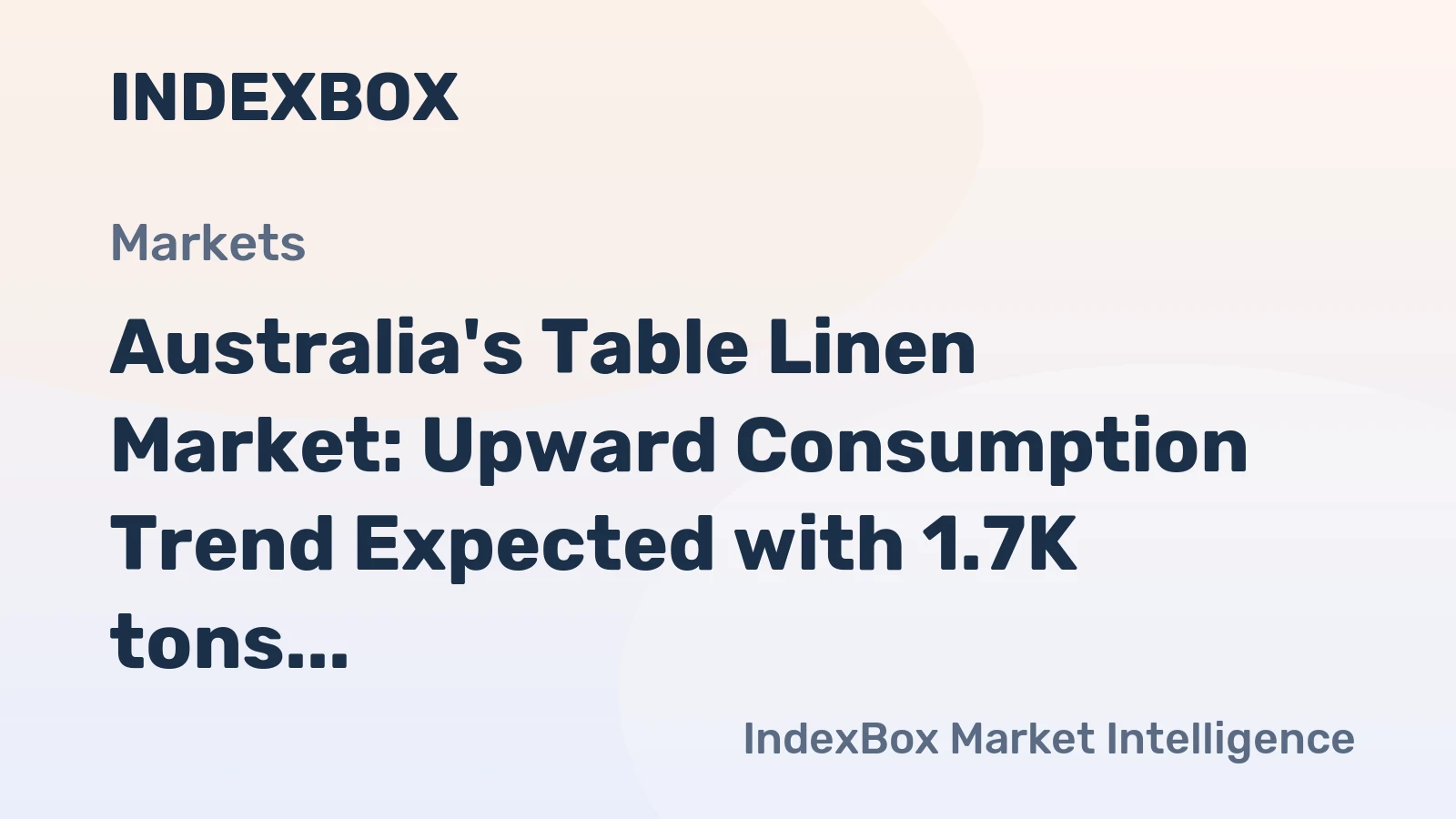 Australia's Table Linen Market: Upward Consumption Trend Expected with 1.7K tons Volume and $60M Value Forecasted by 2035