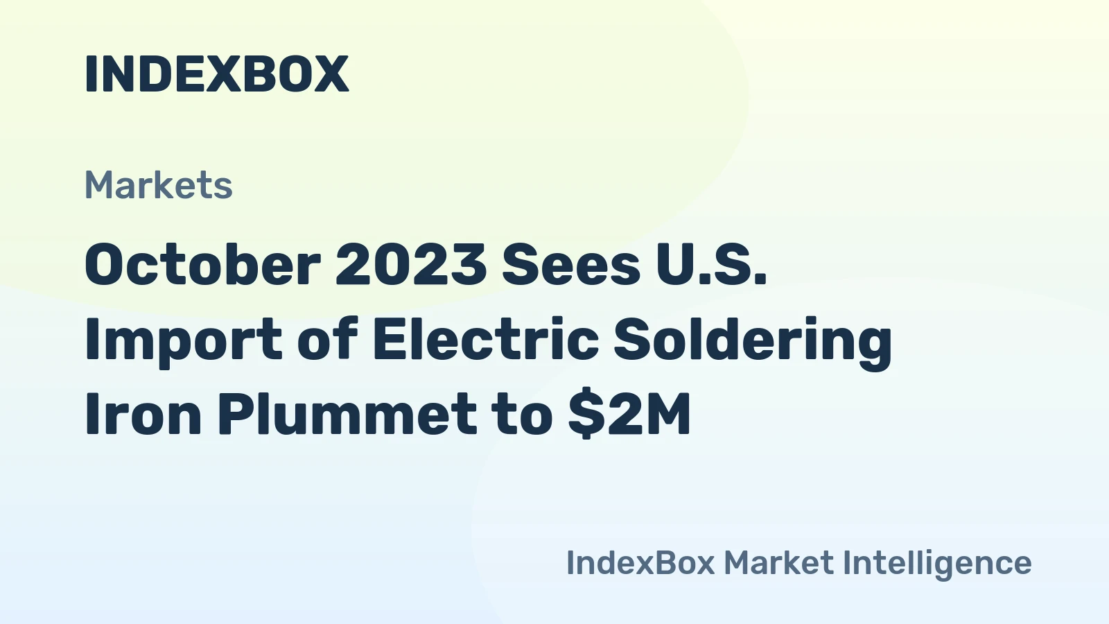 October 2023 Sees U.S. Import of Electric Soldering Iron Plummet to $2M